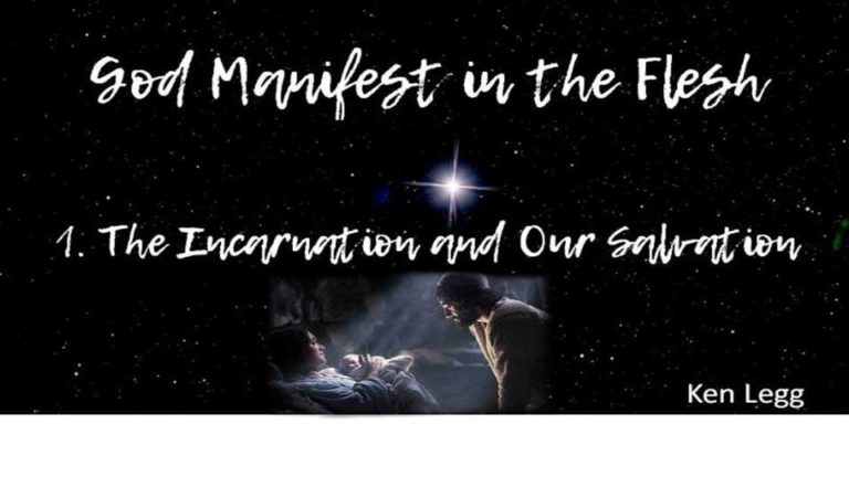 God Manifest in the Flesh 1. The Incarnation and Our Salvation | NEW ...